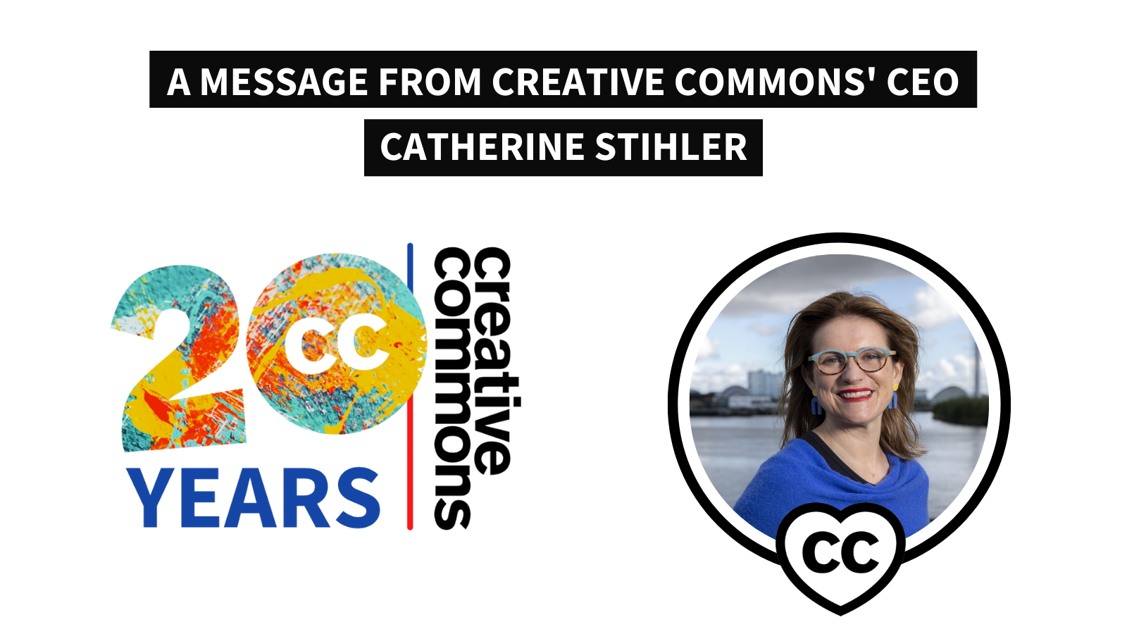 A message from our CEO to the CC Community on Creative Commons' 20th ...